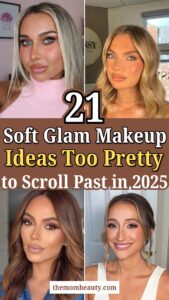 21 Soft Glam Makeup Ideas Too Pretty to Scroll Past in 2026 – The Mom ...